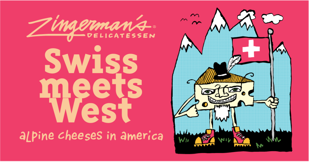Swiss Meets West: Alpine Cheeses in America - Zingerman’s Deli
